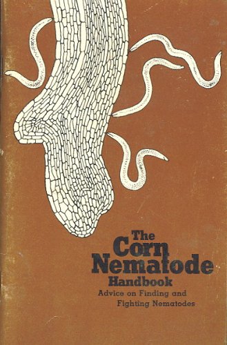 The Corn Nematode Handbook (Advice on Finding and Fighting Nematodes ...