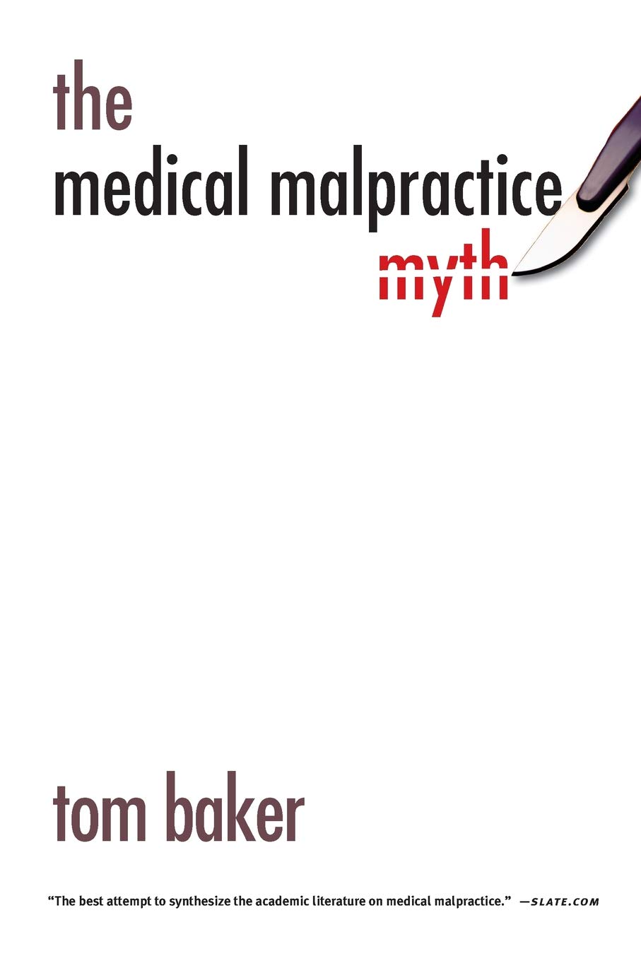 The Medical Malpractice Myth: Baker, Tom: 9780226036496: Amazon.com: Books