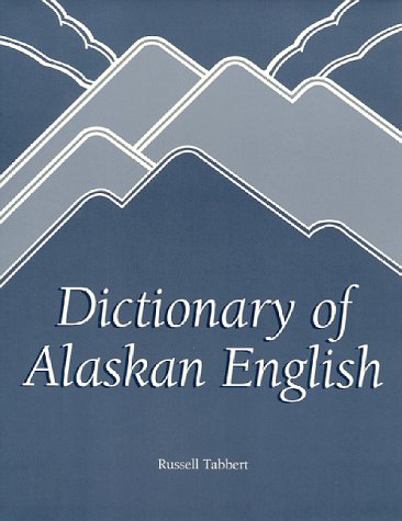 Dictionary of Alaskan English: Tabbert, Russell: 9780938737230: Amazon ...