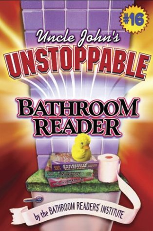 Uncle John's Unstoppable Bathroom Reader (Bathroom Reader Series ...