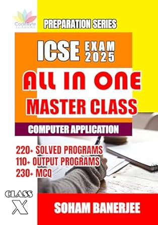 ICSE CLASS 10 COMPUTER APPLICATION ALL IN ONE - MASTER CLASS 500+SOLVED ...