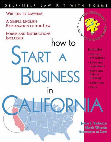 How to Start a Business in California: With Forms: John J. Talamo, Mark ...