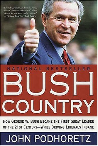 Bush Country: How George W. Bush Became the First Great Leader of the ...