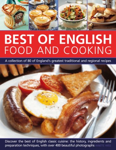 English Food and Cooking: A Collection of 80 of the Best of England's ...