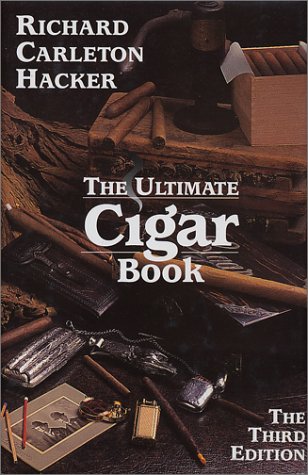 The Ultimate Cigar Book (3rd Ed): Hacker, Richard Carleton ...