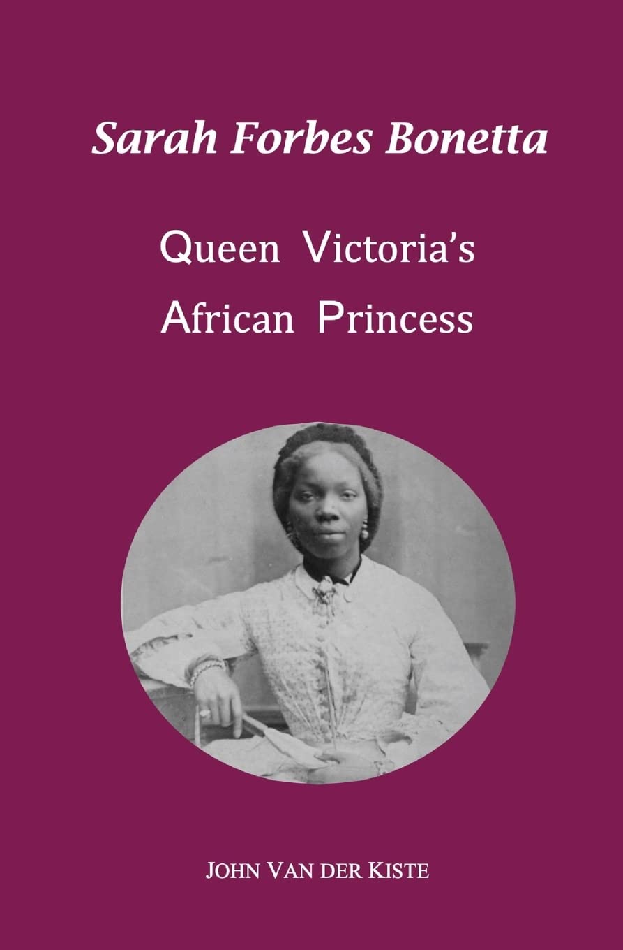 Sarah Forbes Bonetta: Queen Victoria's African Princess: Van der Kiste ...