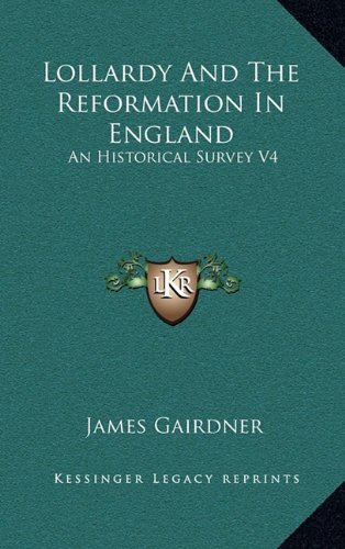 Lollardy And The Reformation In England: An Historical Survey V4 ...