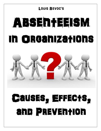 Absenteeism in Organizations: Causes, Effects, and Prevention eBook ...