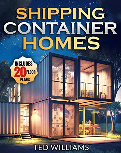 Shipping Container Homes: The Complete Guide to Build your Cozy ...