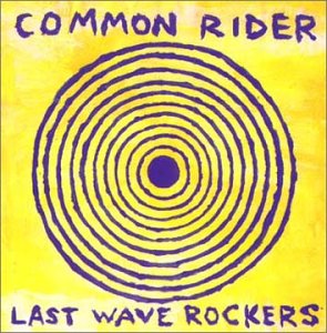 Common Rider - Last Wave Rockers - Amazon.com Music