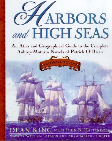 Harbors and High Seas: An Atlas and Geographical Guide to the Aubrey ...