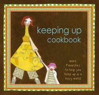 Keeping Up Cookbook: Grace Ivory Rock; Amy Henriksen Foulger ...