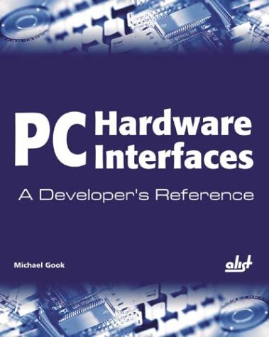PC Hardware Interfaces: A Developer's Reference : Gook, Michael: Amazon ...