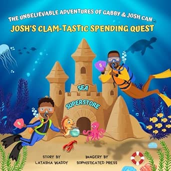 The Unbelievable Adventures of Gabby & Josh Can: Josh’s Clam-Tastic ...