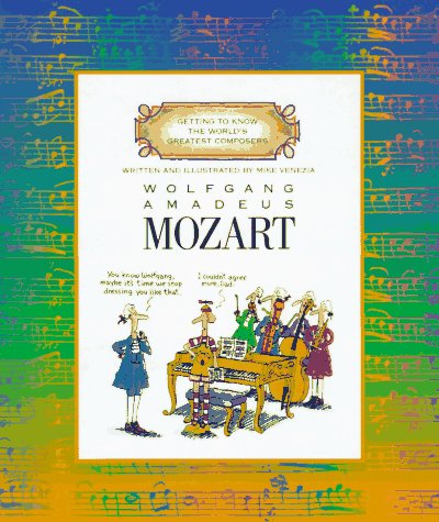 Wolfgang Amadeus Mozart (Getting to Know the World's Greatest Composers ...