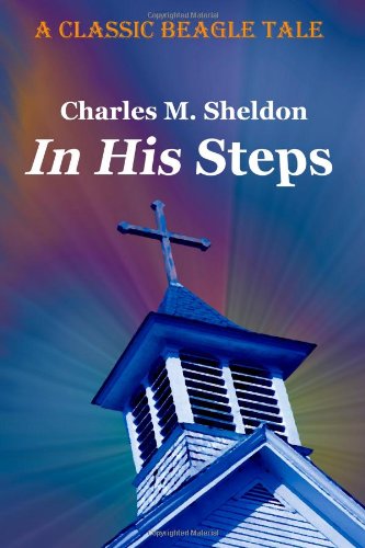 In His Steps: Sheldon, Charles M.: 9781477618707: Amazon.com: Books