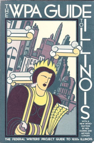 THE WPA GUIDE TO ILLINOIS (American Guide): Federal Writers Project ...