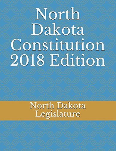 North Dakota Constitution 2018 Edition: Legislature, North Dakota ...