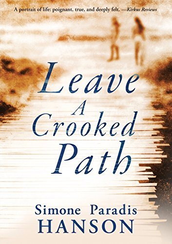 Leave a Crooked Path by Simone Paradis Hanson (2016-07-22): Simone ...