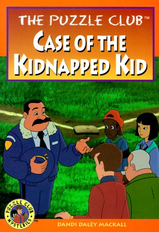 The Puzzle Club Case of the Kidnapped Kid: Dandi Daley Mackall ...