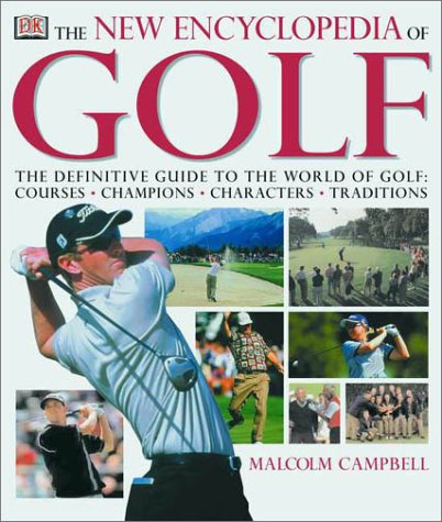The New Encyclopedia of Golf: The Definitive Guide to the World of Golf ...