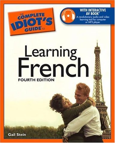 The Complete Idiot's Guide to Learning French, 4E: Stein, Gail ...