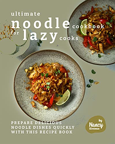 Ultimate Noodle Cookbook for Lazy Cooks: Prepare Delicious Noodle ...