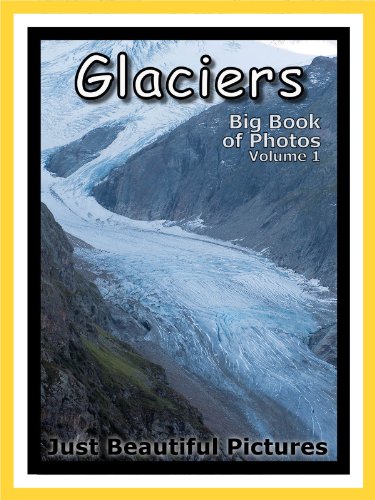 Amazon.com: Just Glacier Photos! Big Book of Photographs & Pictures of ...