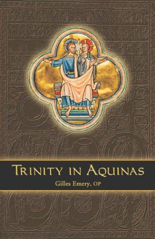 Trinity in Aquinas: Emery, Gilles: 9780970610690: Amazon.com: Books