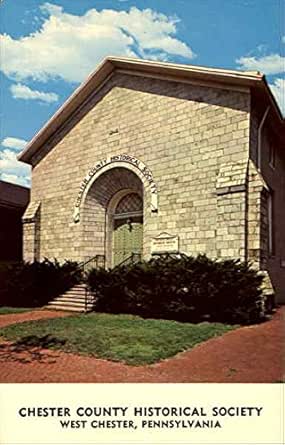 Chester County Historical Society, 225 N. High Street West Chester ...