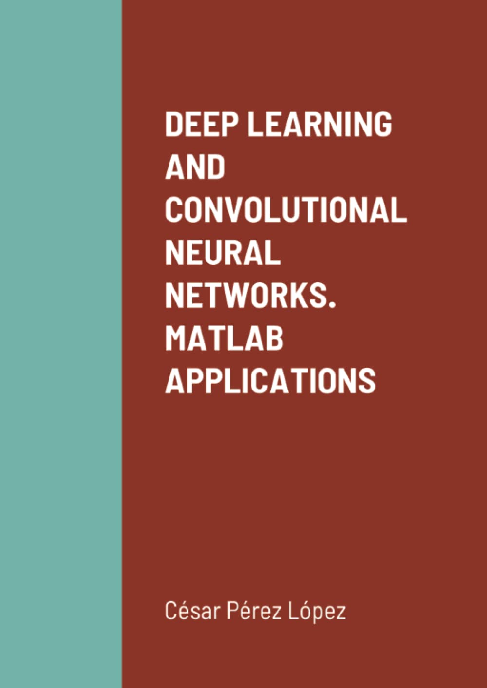Amazon Deep Learning And Convolutional Neural Networks Matlab Applications Perez Neural