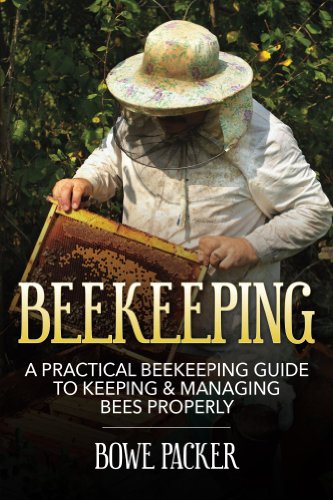 Beekeeping: A Practical Beekeeping Guide to Keeping & Managing Bees Properly 1, Packer, Bowe ...