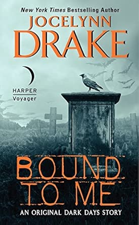Bound to Me: An Original Dark Days Story : Drake, Jocelynn: Amazon.eg: كتب