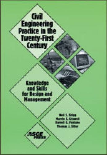 Civil Engineering Practice in the Twenty-First Century: Knowledge and ...