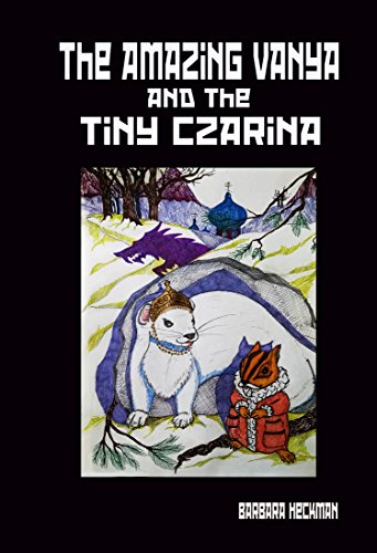 The Amazing Vanya and the Tiny Czarina (Vanya and the Czarina Tales ...