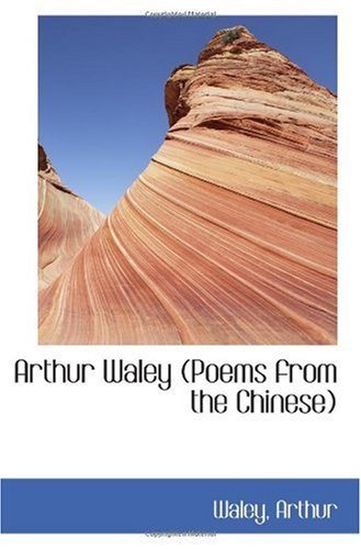 Arthur Waley (Poems from the Chinese): Arthur: 9781113398505: Amazon ...