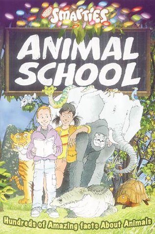 Smarties Animal School: Hundreds of Amazing Facts about Animals ...