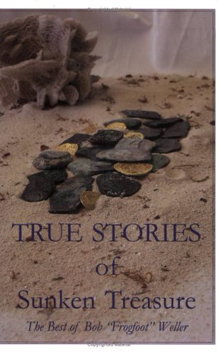 True Stories of Sunken Treasure: Bob Weller, Weller, Bob: 9781893758018 ...
