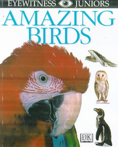 AMAZING BIRDS (Eyewitness Juniors): Dorling Kindersley Ltd ...