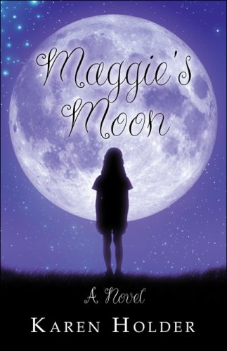 Amazon.com: Maggie's Moon: A Novel: 9781424118182: Holder, Karen: Books