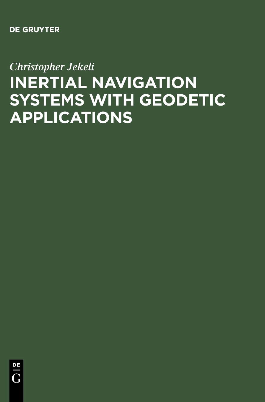 Inertial Navigation Systems With Geodetic Applications: Jekeli ...