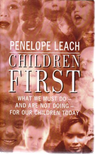 Children First: What Our Society Must do-And is not Doing-For Our ...