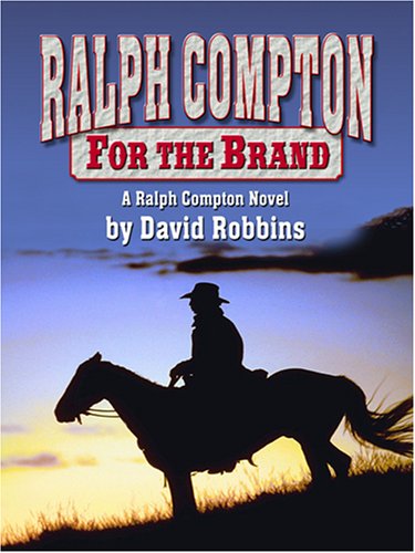Ralph Compton for the Brand: A Ralph Compton Novel: Robbins, David ...
