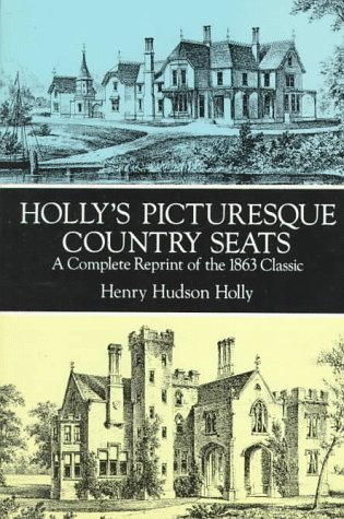 Holly's Picturesque Country Seats: A Complete Reprint of the 1863 ...