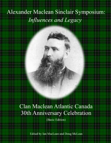 Alexander Maclean Sinclair Symposium & Clan Maclean Atlantic Canada ...