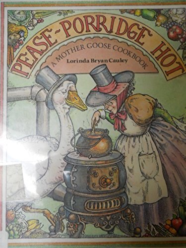 Pease Porridge Hot: A Mother Goose Cookbook: Cauley, Lorinda Bryan ...