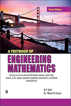 A TEXTBOOK OF ENGINEERING MATHEMATICS SEM-IV : N.P. Bali, Manish Goyal ...