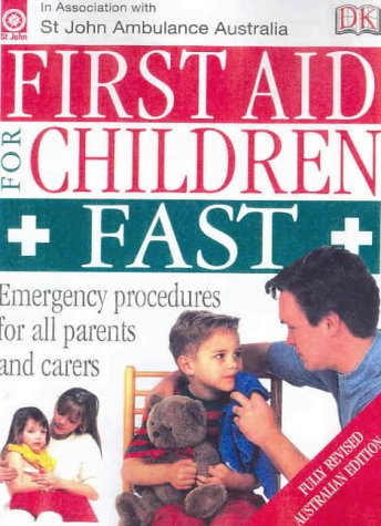 First Aid For Children Fast: Emergency Procedures For All Parents And ...
