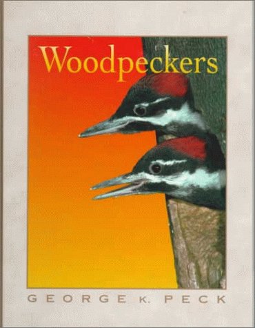Woodpeckers: Peck, George K.: 9781887068123: Amazon.com: Books