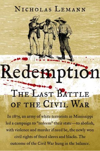 Redemption: The Last Battle of the Civil War: Lemann, Nicholas ...